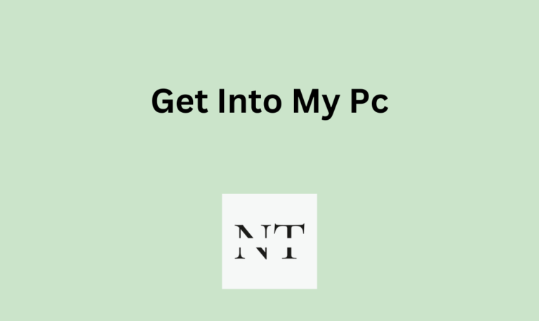 Get Into My PC: Everything You Need to Know
